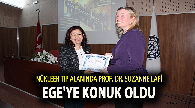Nükleer Tıp Alanında Uzman Prof. Dr. Suzanne Lapi Ege’ye Konuk Oldu ...